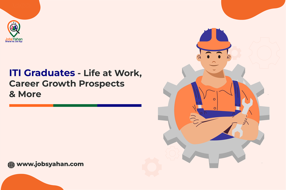 ITI Graduates - Life at Work, Career Growth Prospects & More