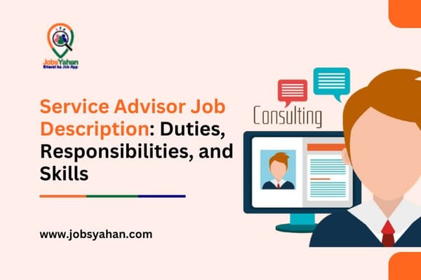 Service Advisor Job Description Duties, Responsibilities, and Skills